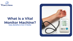 What is a Vital Monitor Machine? Uses, Benefits & How It Works