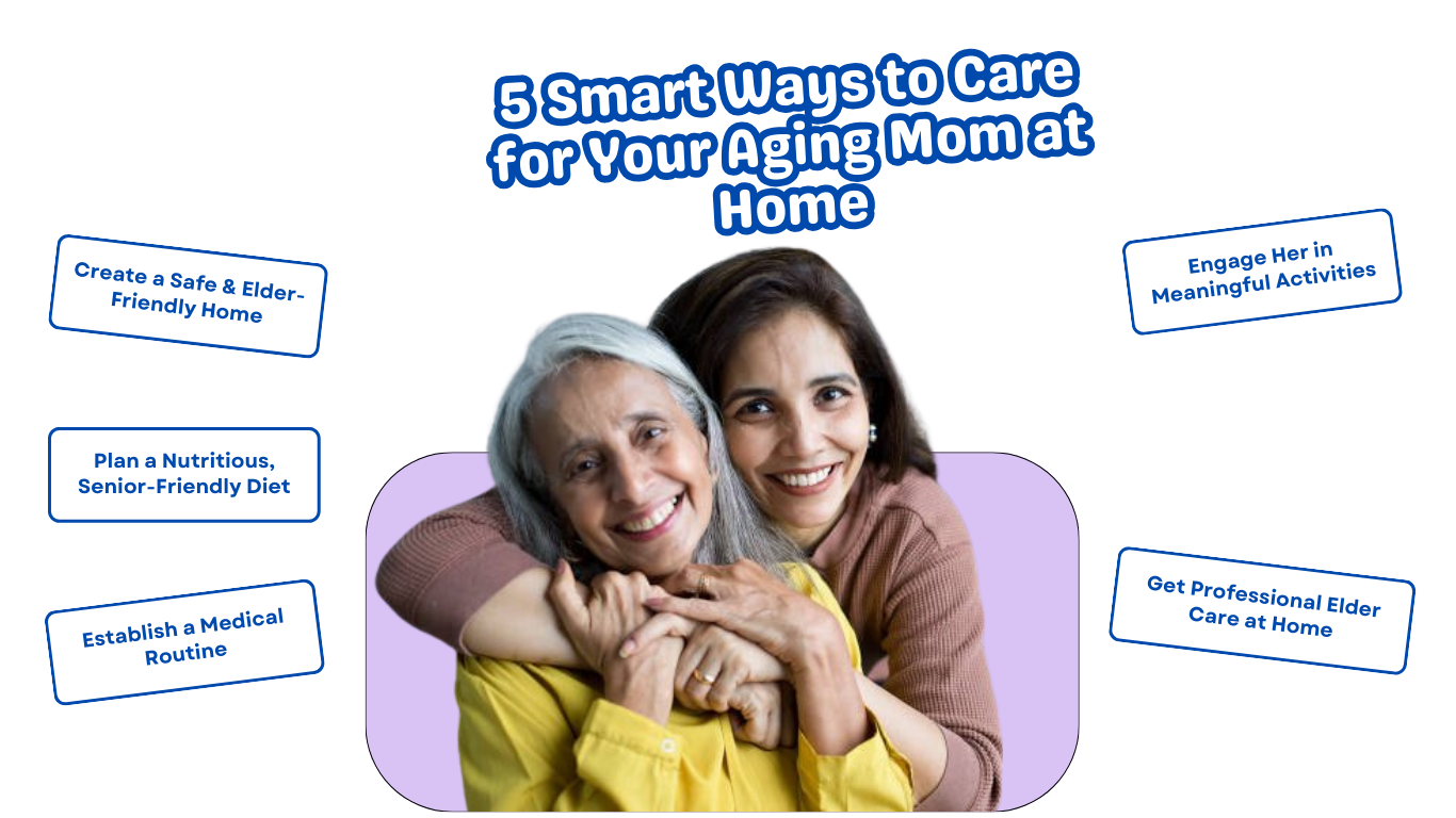 5 Smart Ways of Taking Care of Mom at Home