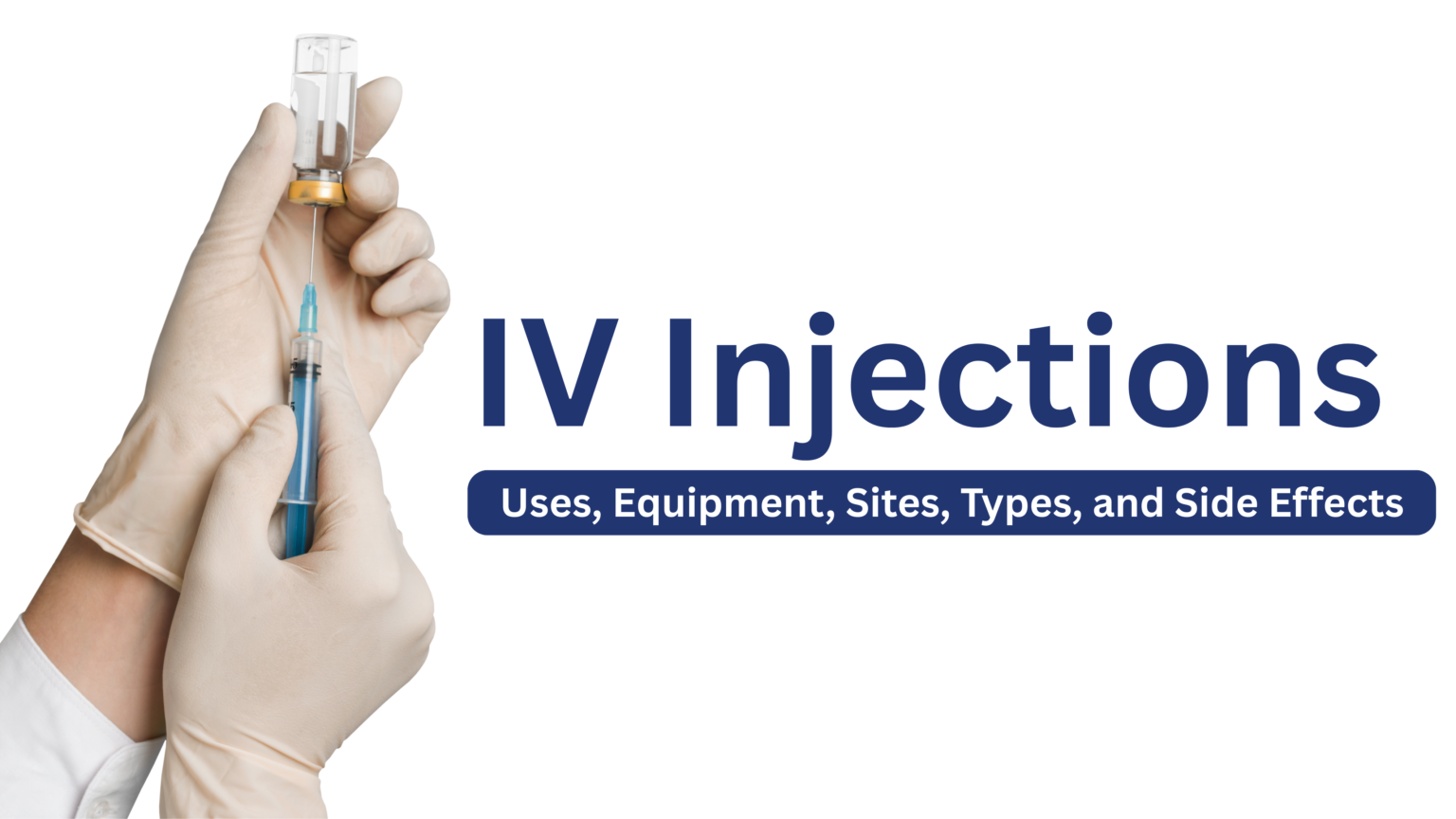 IV Injections: Uses, Equipment, Sites, Types, and Side Effects